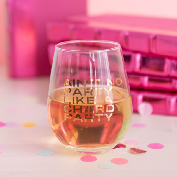 "Ain't No Party Like A Chardy Party" Witty Wine Glass | Paperless Post ...